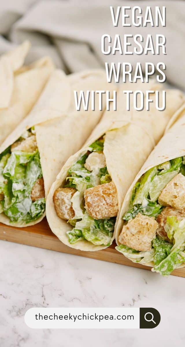 Vegan Caesar Wraps with Fried Tofu - The Cheeky Chickpea